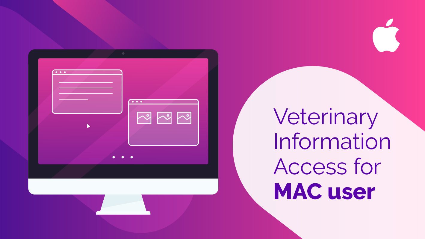 As a MAC user, access Veterinary Software with ease and comfort